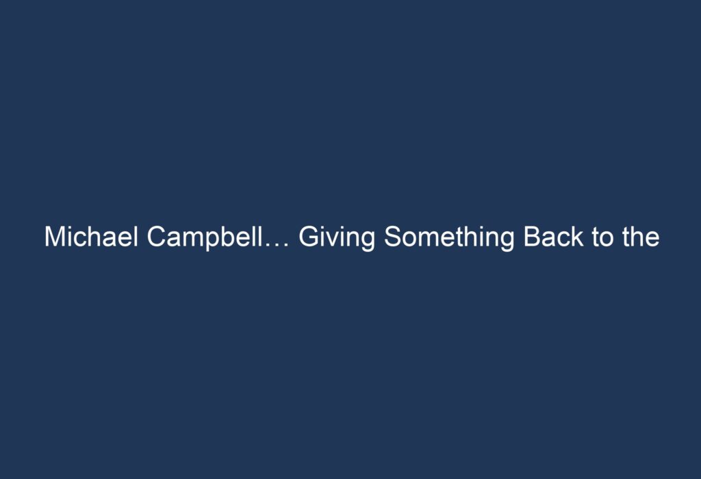 Michael Campbell... Giving Something Back to the Game | Andalucia Golf